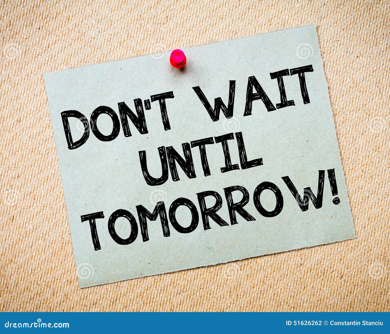 Don T Wait until Tomorrow Motivational Message Stock Photo - Image of ... Don T Wait until Tomorrow Motivational Message Stock Photo - Image of ...