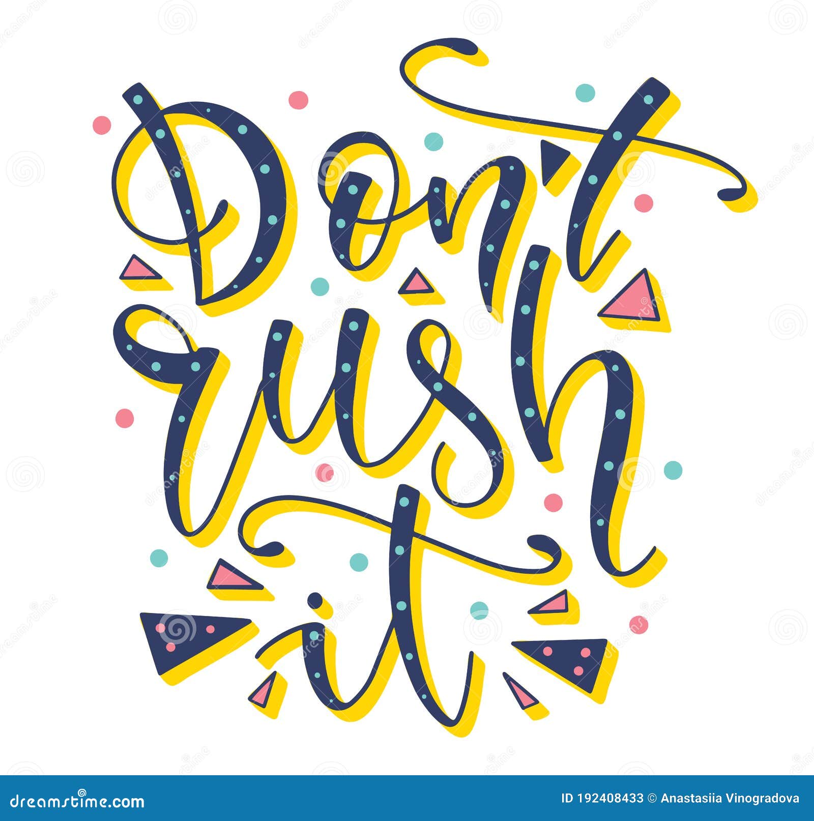 Dont Rush it Colored Lettering, Vector Stock Illustration. Stock Vector ...