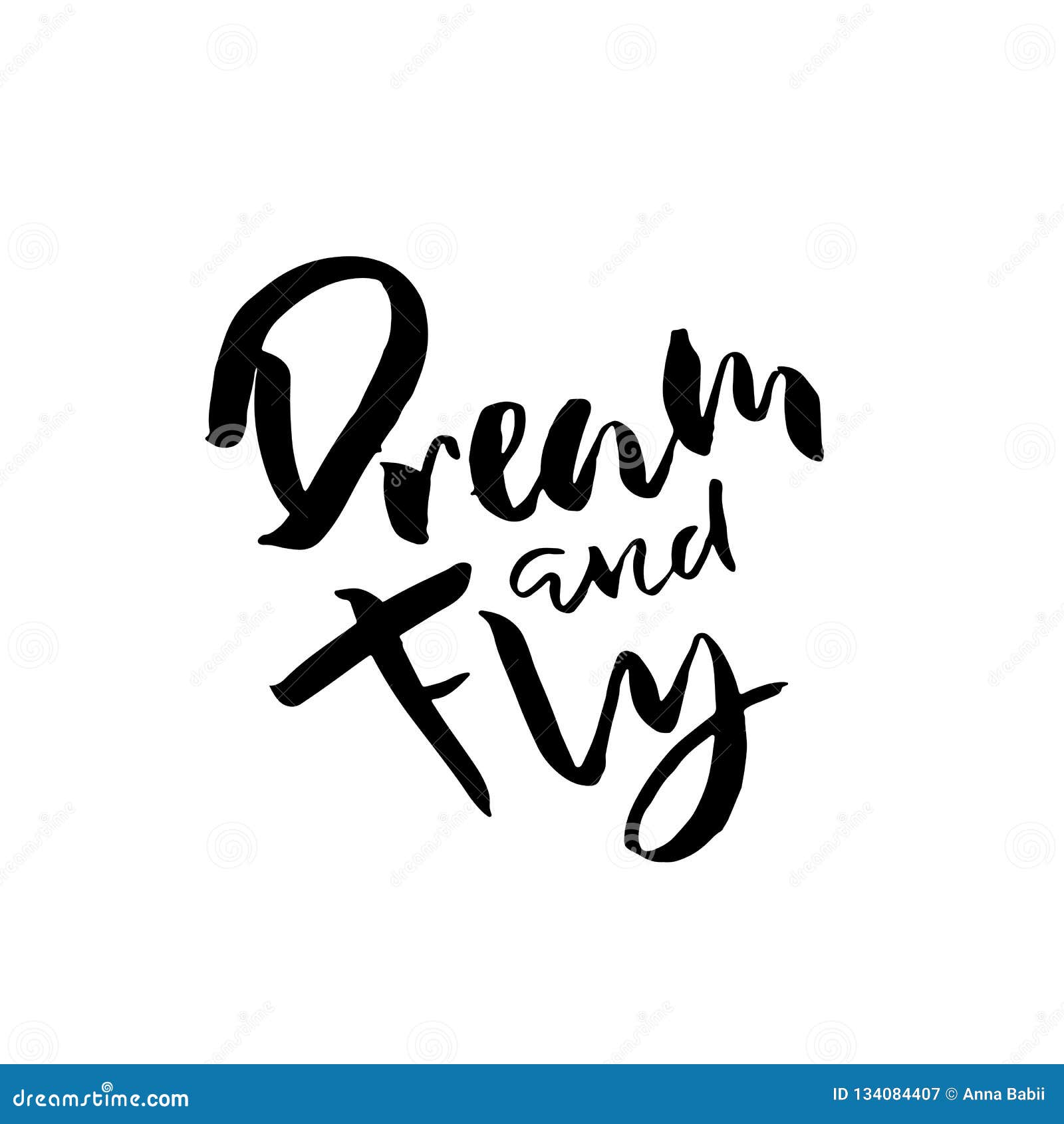 Dream and Fly. Hand Drawn Brush Lettering. Modern Calligraphy. Ink ...