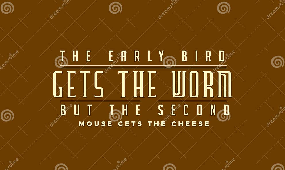 The Early Bird Gets the Worm,but the Second Mouse Gets the Cheese Stock ...