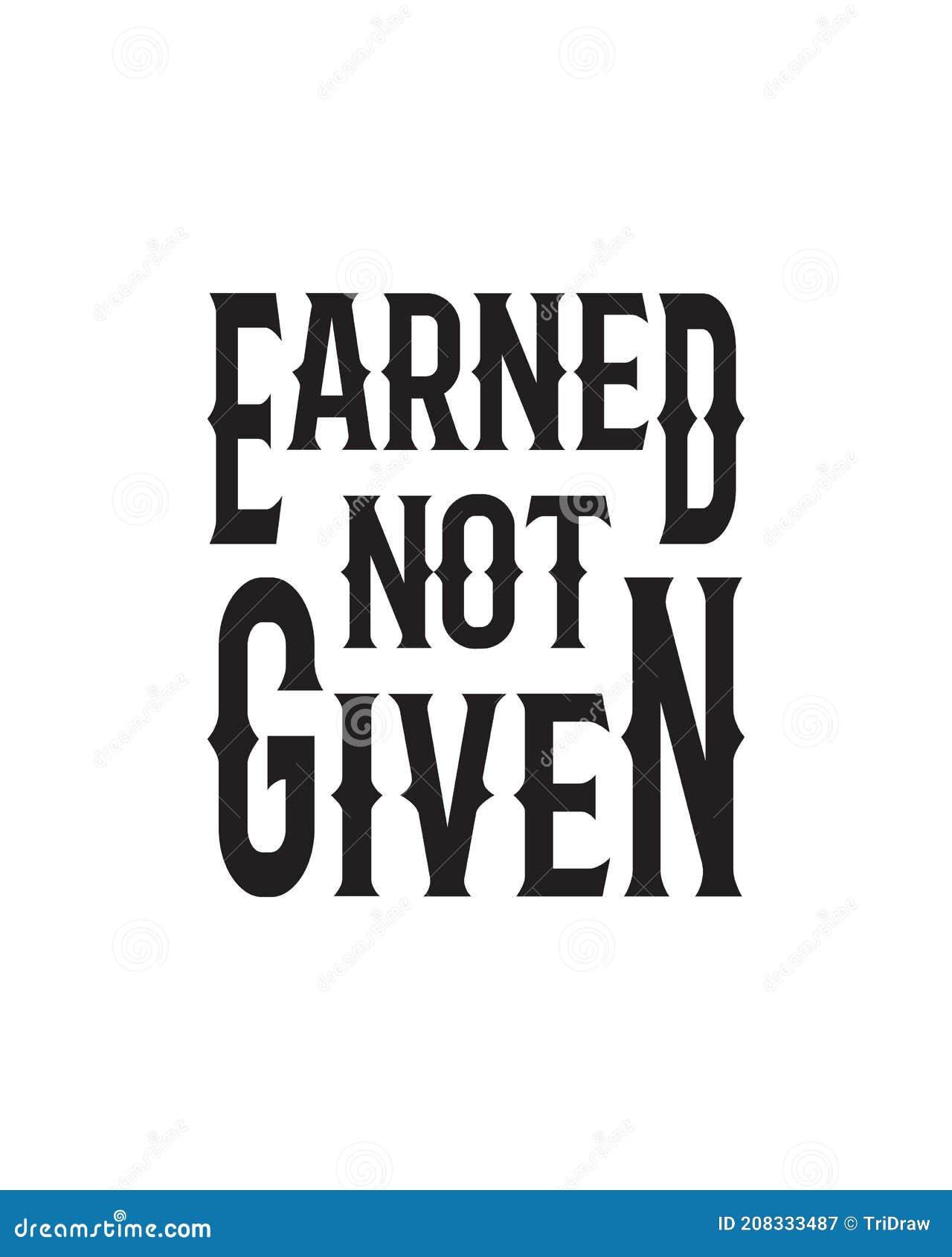 Earned Never Given Hand Drawn Typography Poster Design Stock Vector ...