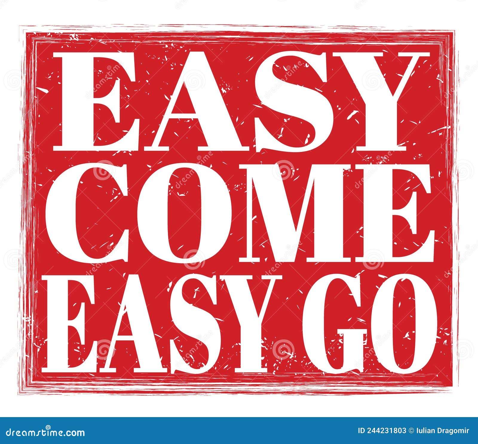 EASY COME EASY GO, Text on Red Stamp Sign Stock Illustration ...