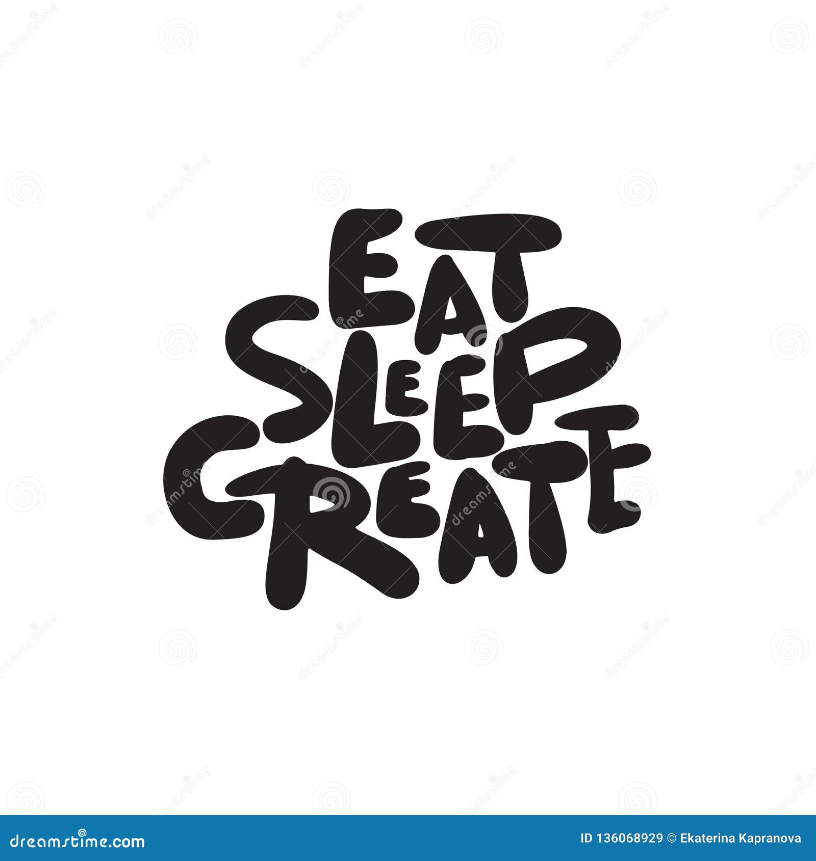 Eat Sleep Create. Funny Hand Lettering Quote, Made In Vector Royalty-Free Stock Photography ...