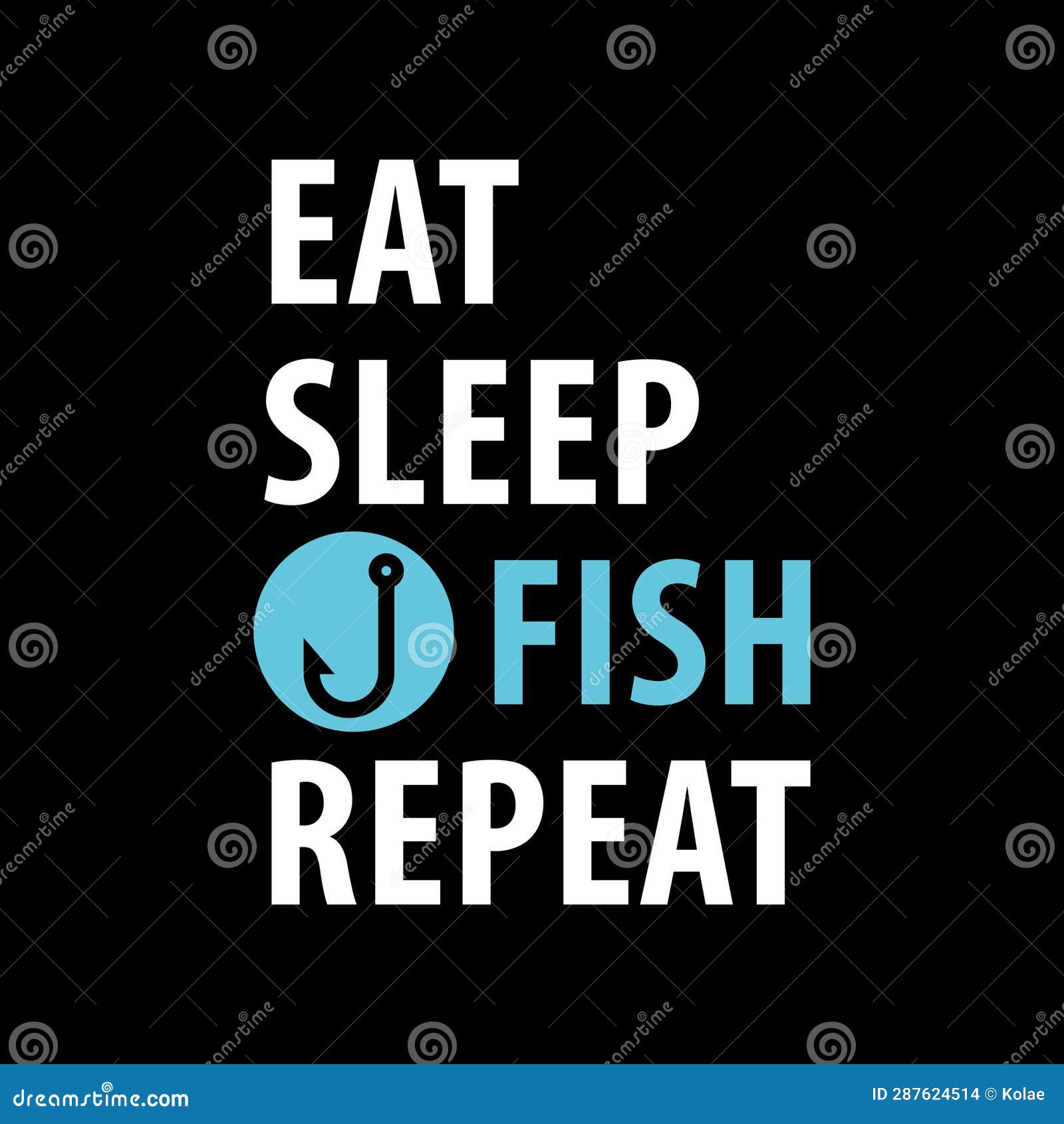 Eat, Sleep, Fish, Repeat stock vector. Illustration of fish - 287624514