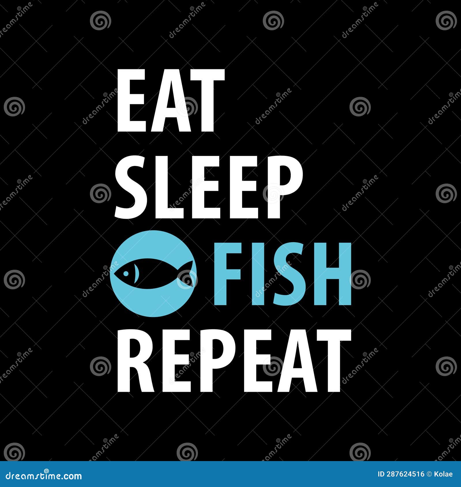 Eat, Sleep, Repeat, Fish stock vector. Illustration of desire - 287624516