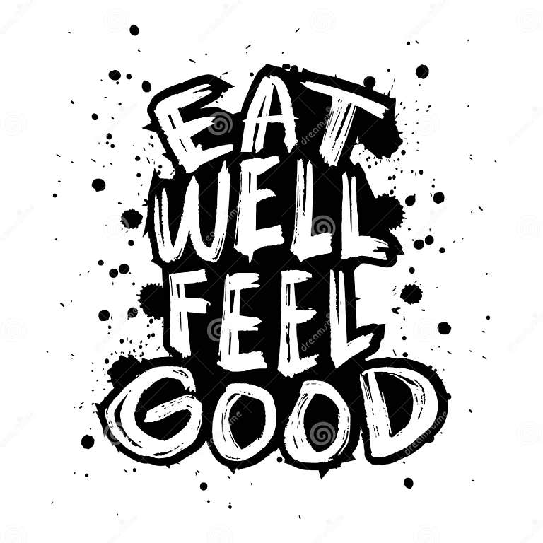 Eat Well Feel Good. Inspiring Creative Motivation Quote Stock ... Eat Well Feel Good. Inspiring Creative Motivation Quote Stock ...