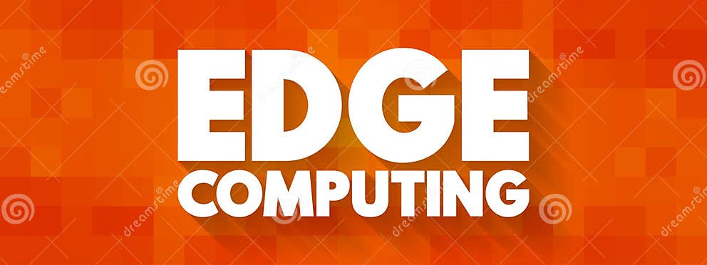 Edge Computing Distributed Computing Paradigm That Brings Computation And Data Storage Closer