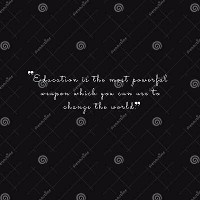 Educational Quotation "Education is the Most Powerful Tool Which You ...