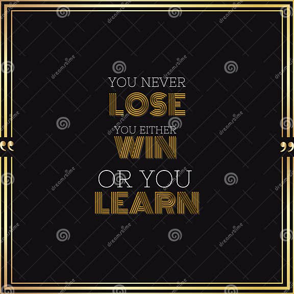 "you Never Lose. You Either Win or You Learn" Poster Design ...