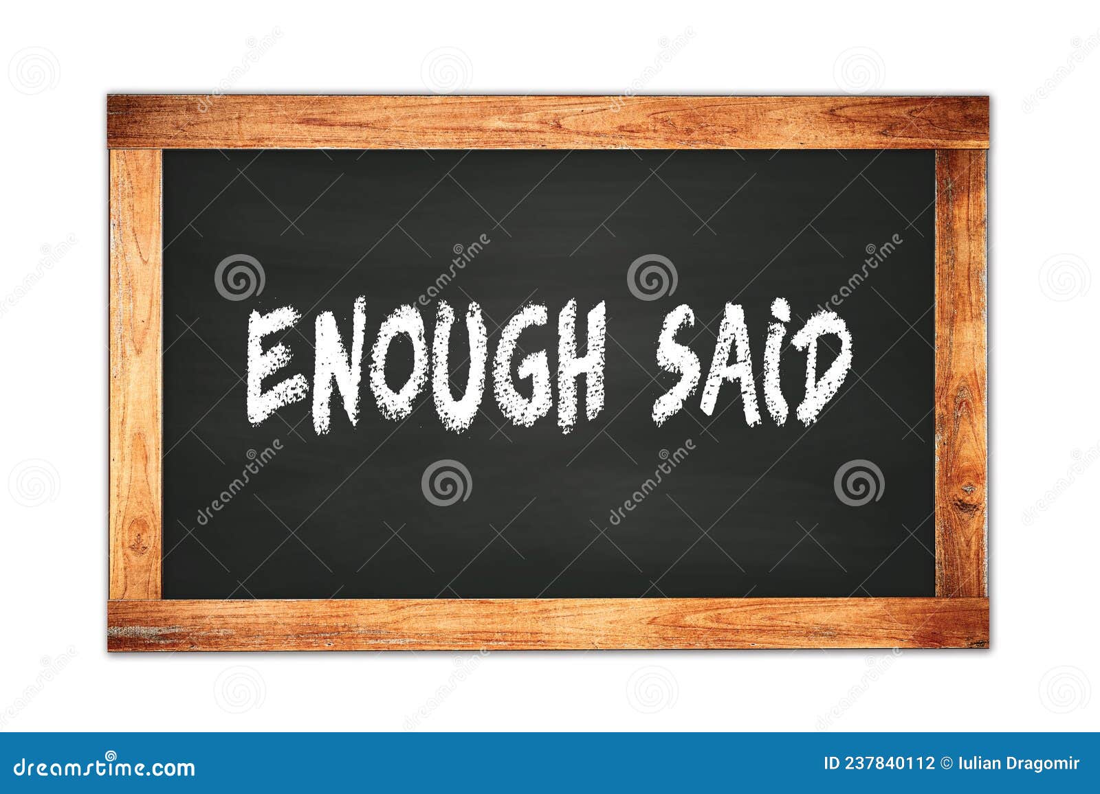 ENOUGH SAID Text Written on Wooden Frame School Blackboard Stock ...