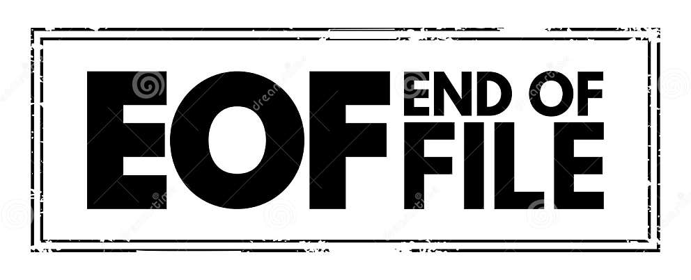 EOF - End of File is a Condition in a Computer Operating System Where No More Data Can Be Read ...