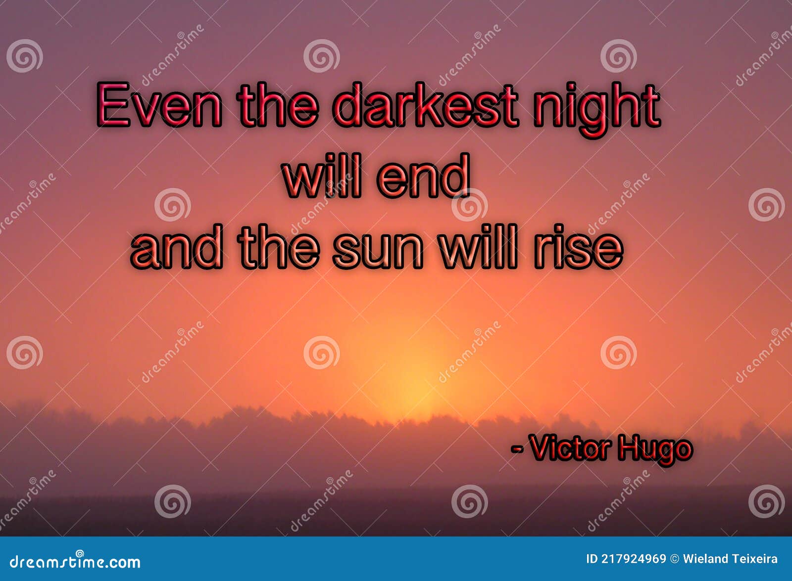 Even the Darkest Night Will End and the Sun Will Rise. Victor Hugo ...