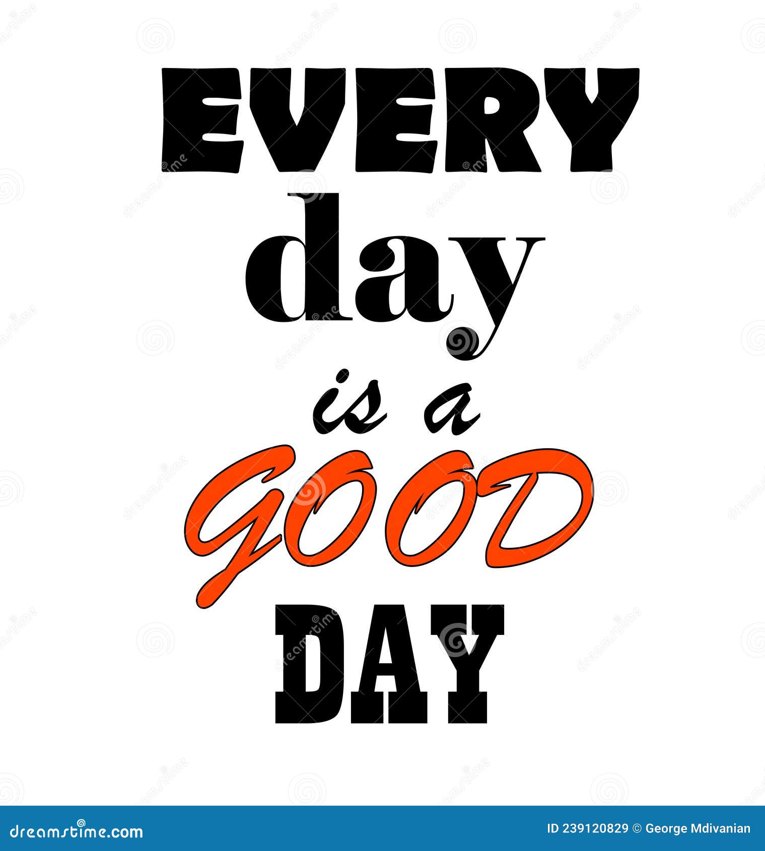 Every Day is a Good Day, Text Stock Illustration - Illustration of ...