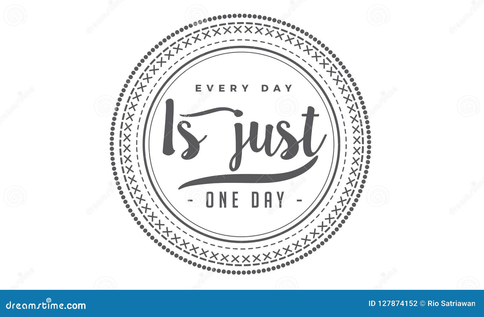Everyday is just one day stock vector. Illustration of lifestyle ...