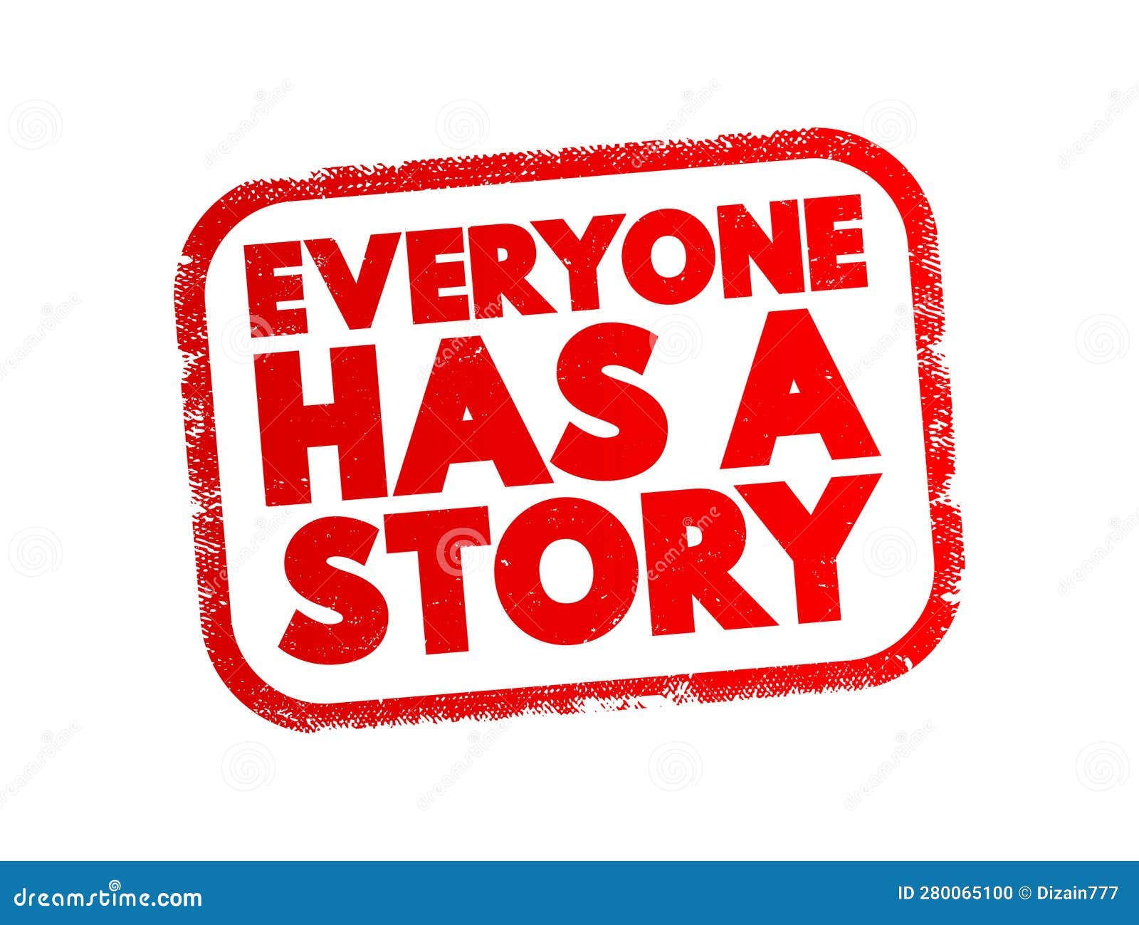 Everyone Has a Story Text Stamp, Concept Background Stock Illustration ...