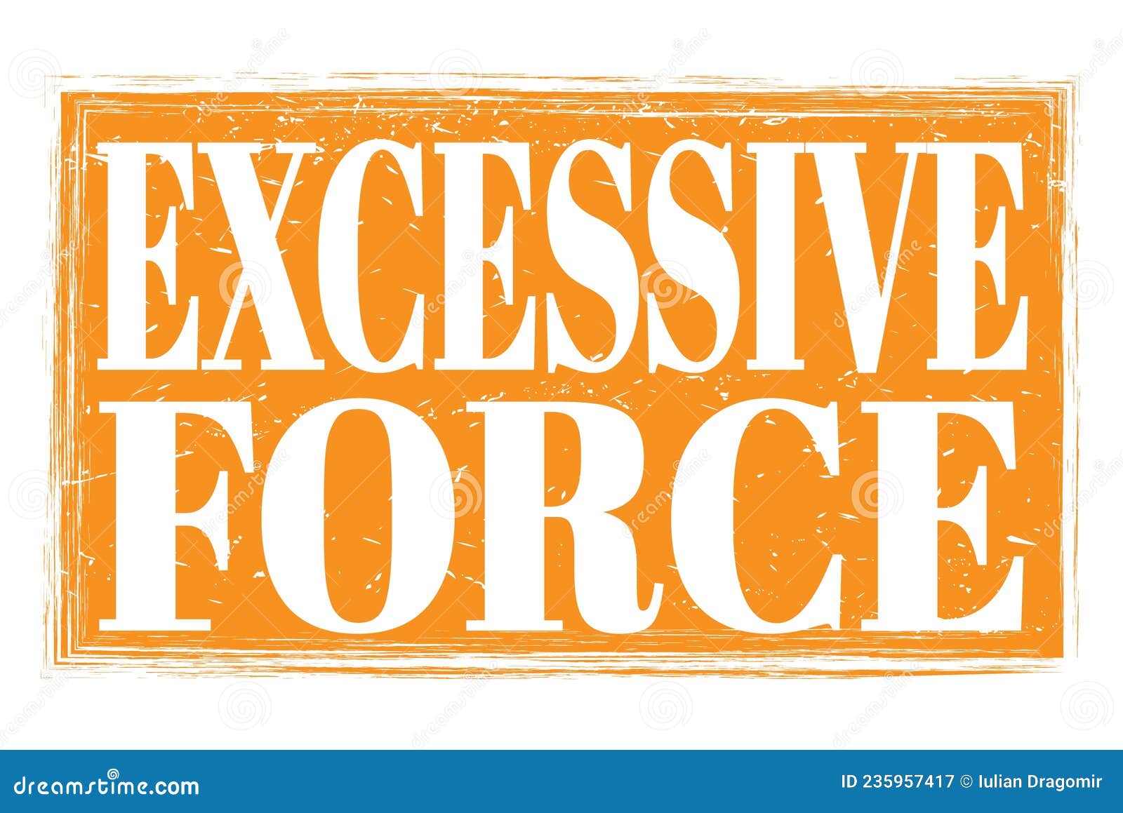 EXCESSIVE FORCE, Words on Orange Grungy Stamp Sign Stock Illustration ...