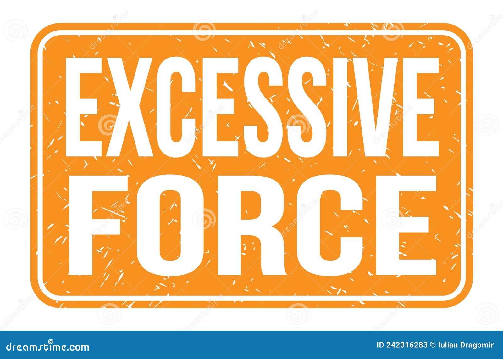 EXCESSIVE FORCE, Words on Orange Rectangle Stamp Sign Stock ...
