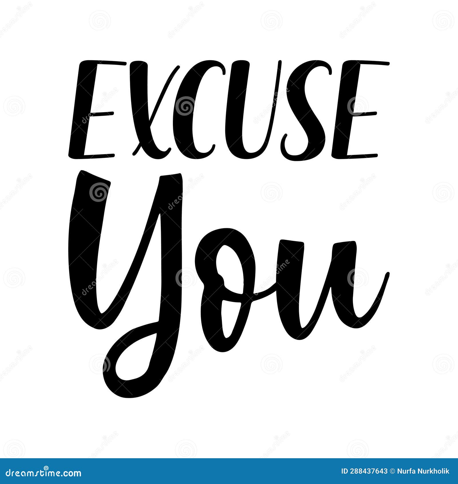 Excuse You Black Letters Quote Stock Vector - Illustration of concept, poster: 288437643