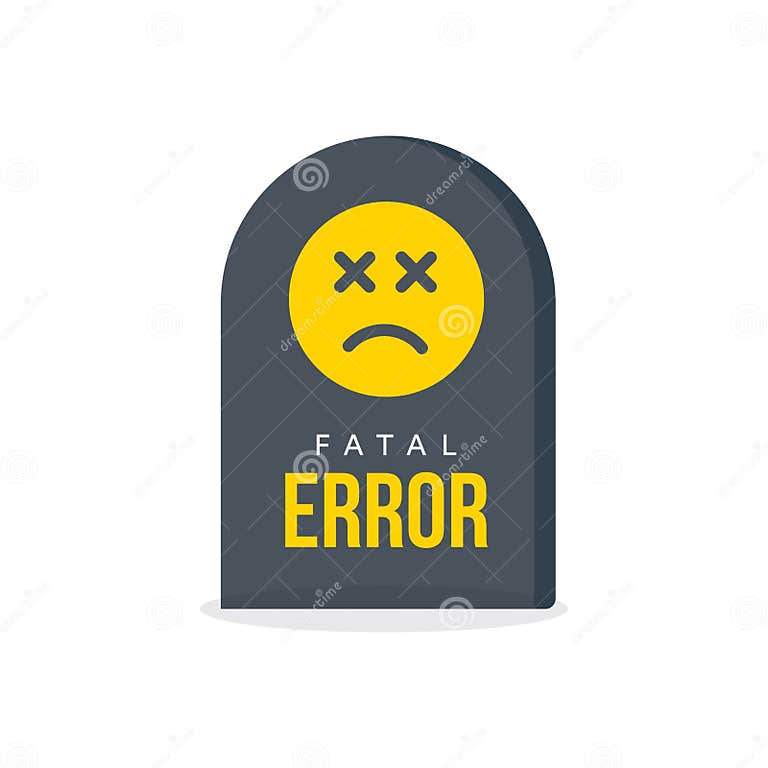 Fatal Error Message. Tombstone, Warning Information, Computer Fail Icon ...