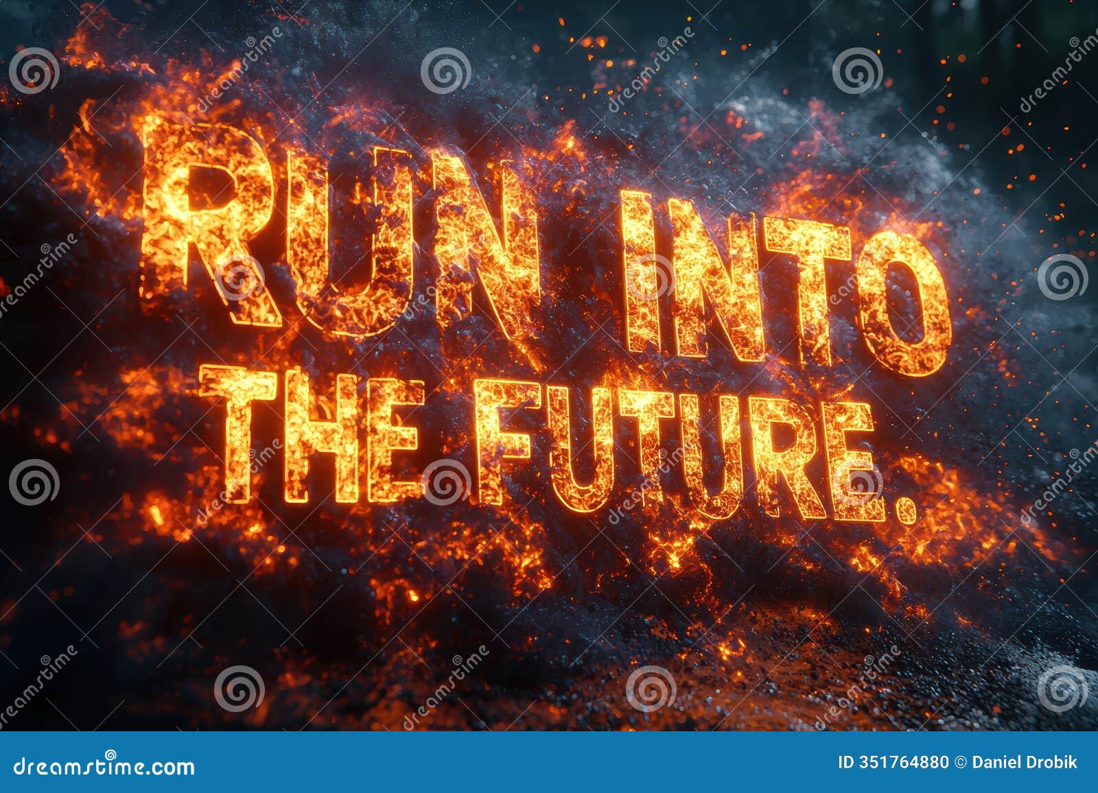 Fiery Text Run into the Bright and Bold Future a Motivational Concept ...