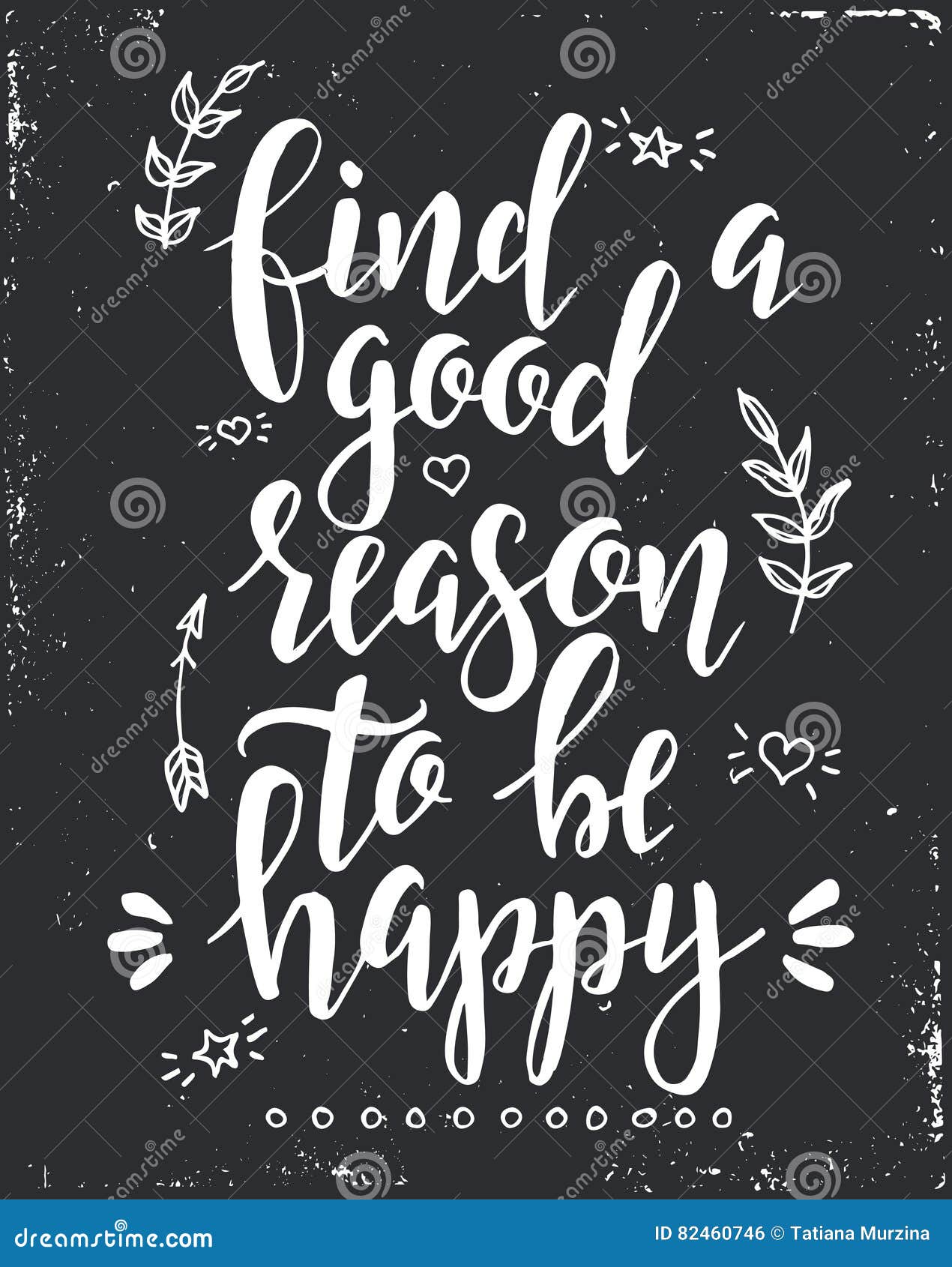 Find a Good Reason To Be Happy. Inspirational Vector Hand Drawn ... Find a Good Reason To Be Happy. Inspirational Vector Hand Drawn ...
