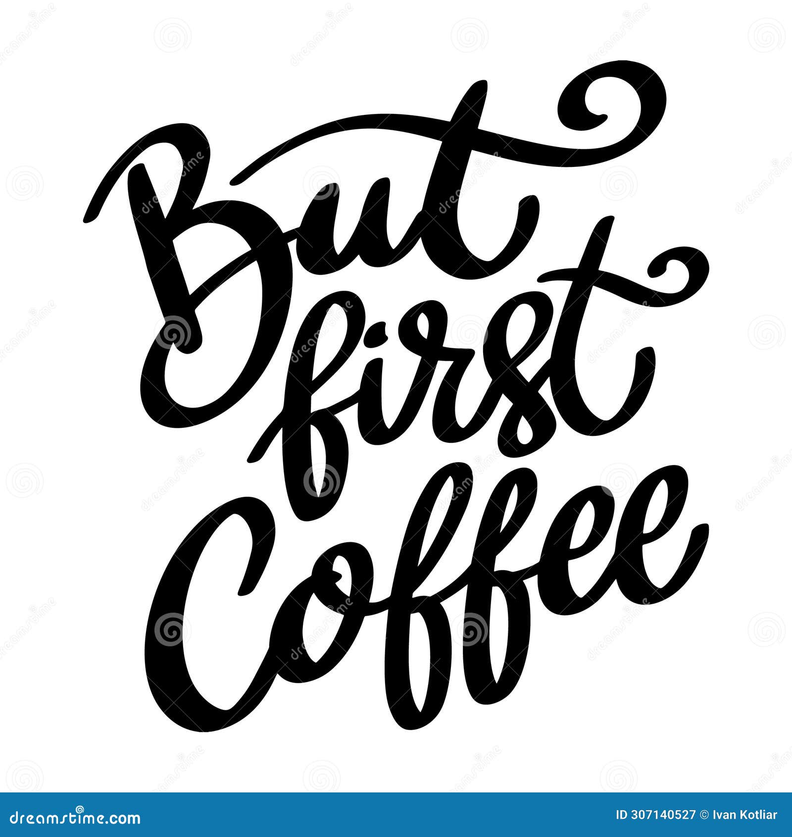 But First Coffee. Lettering Phrase Isolated on White Stock Vector ...