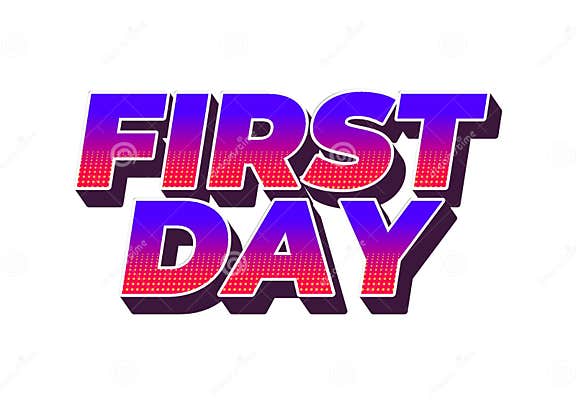 First Day. Text Effect in 3D Style with Modern Colors Stock ...