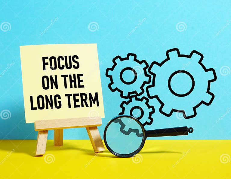 Focus on the Long Term is Shown Using the Text Stock Image - Image of ...