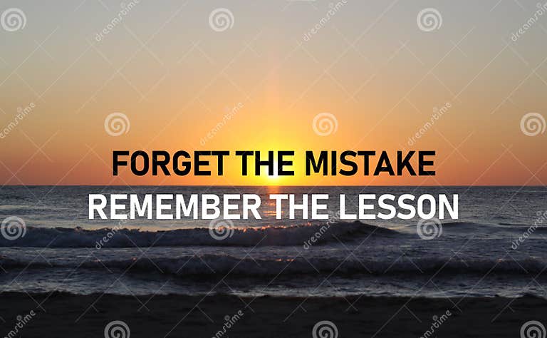 Forget the Mistake Remember the Lesson is Shown Using a Text ...