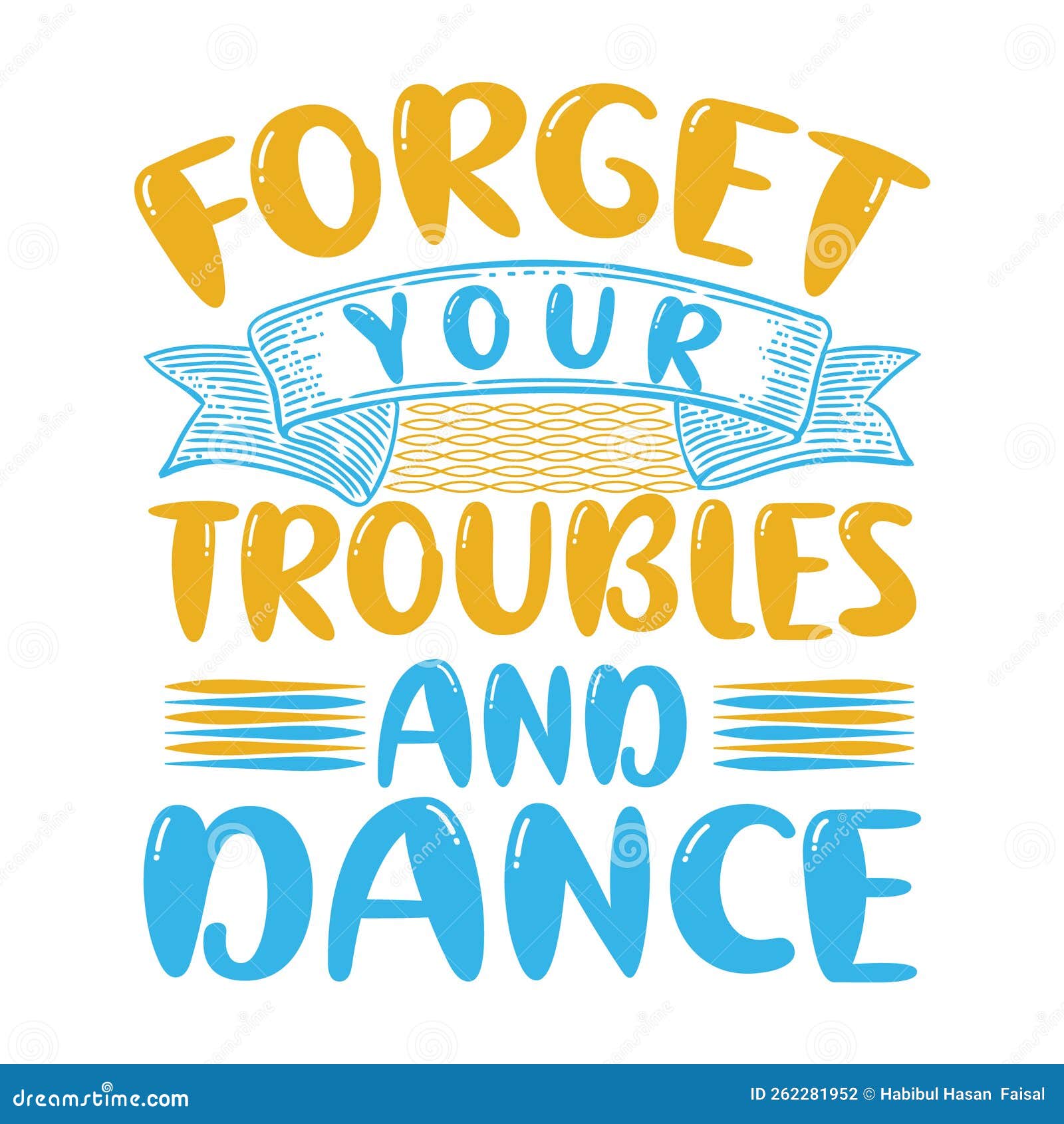 FORGET YOUR TROUBLES and DANCE Creative Typography Design. Stock Vector ...