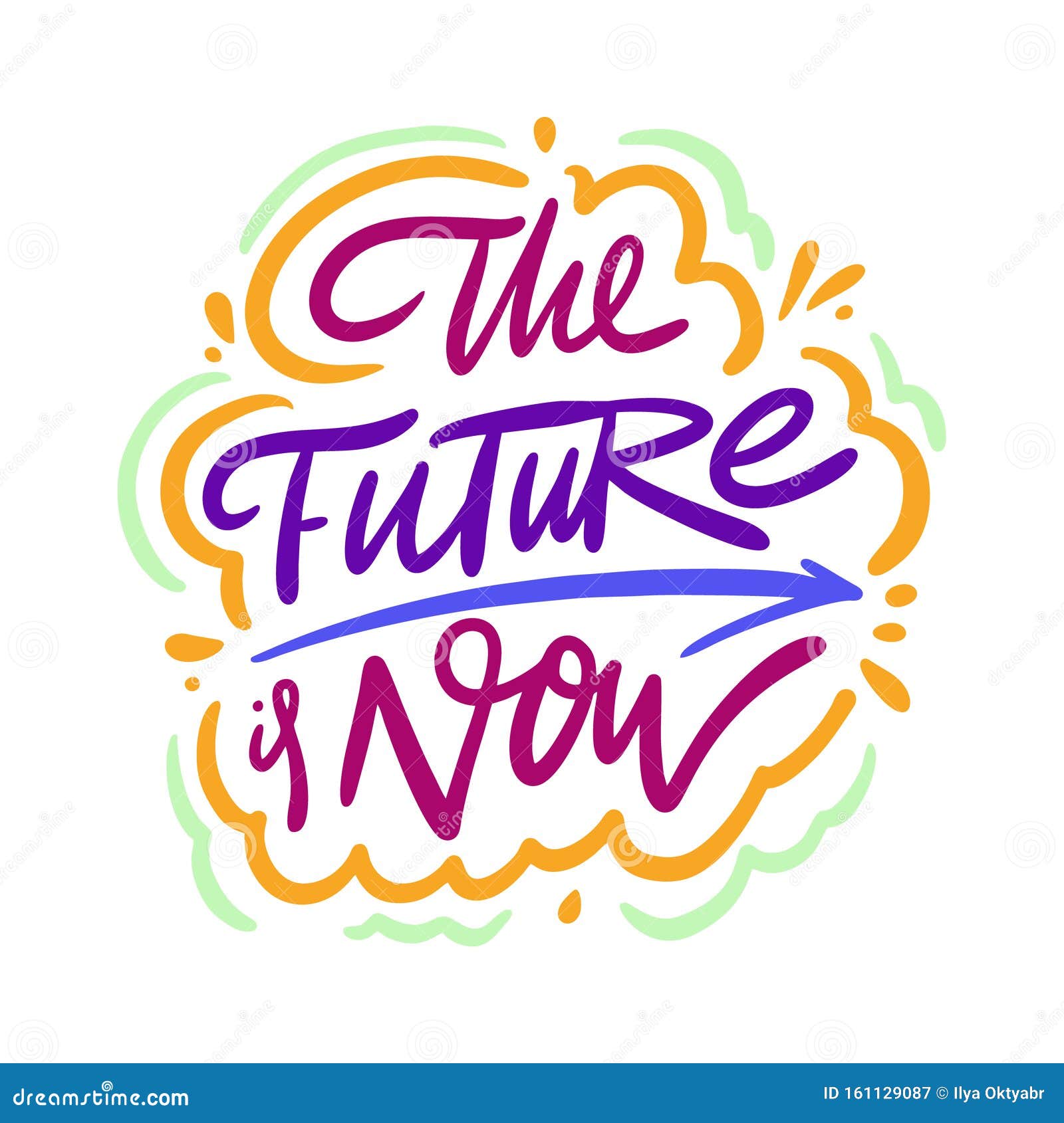 The Future is Now. Hand Drawn Vector Lettering Phrase. Cartoon Style ...