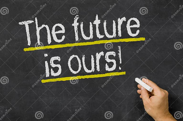 The future is ours stock image. Image of chalkboard, chalk - 45455611