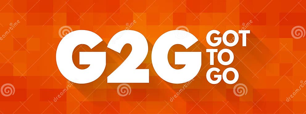 G2G - Got To Go Acronym, Text Concept for Presentations and Reports ...