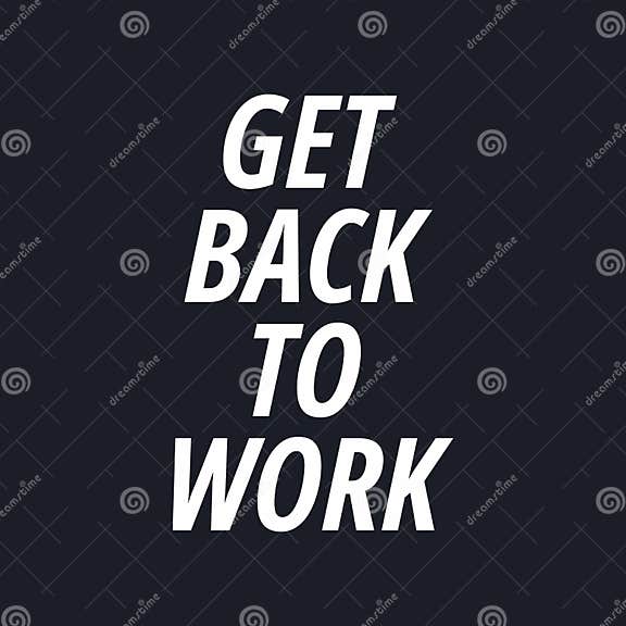 Get Back To Work - Quotes about Working Hard Stock Vector ...