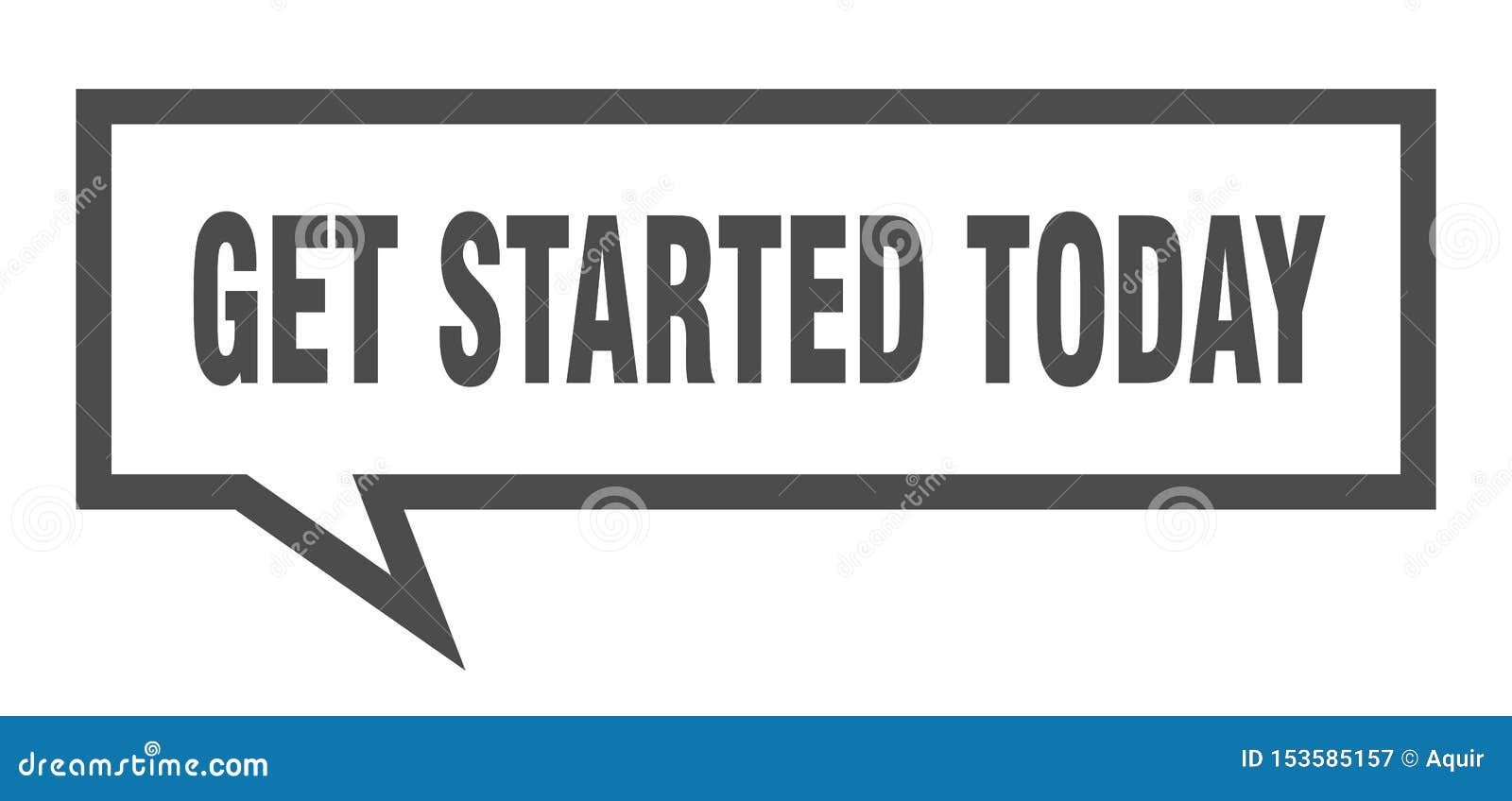 Get Started Today Speech Bubble. Stock Vector - Illustration of started ...