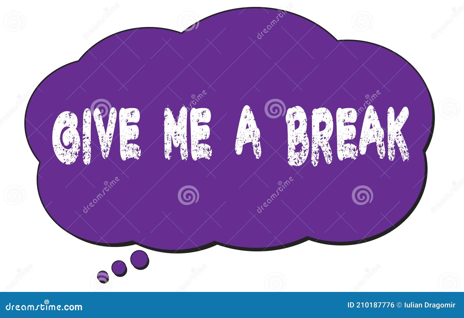 GIVE ME a BREAK Text Written on a Violet Cloud Bubble Stock ...