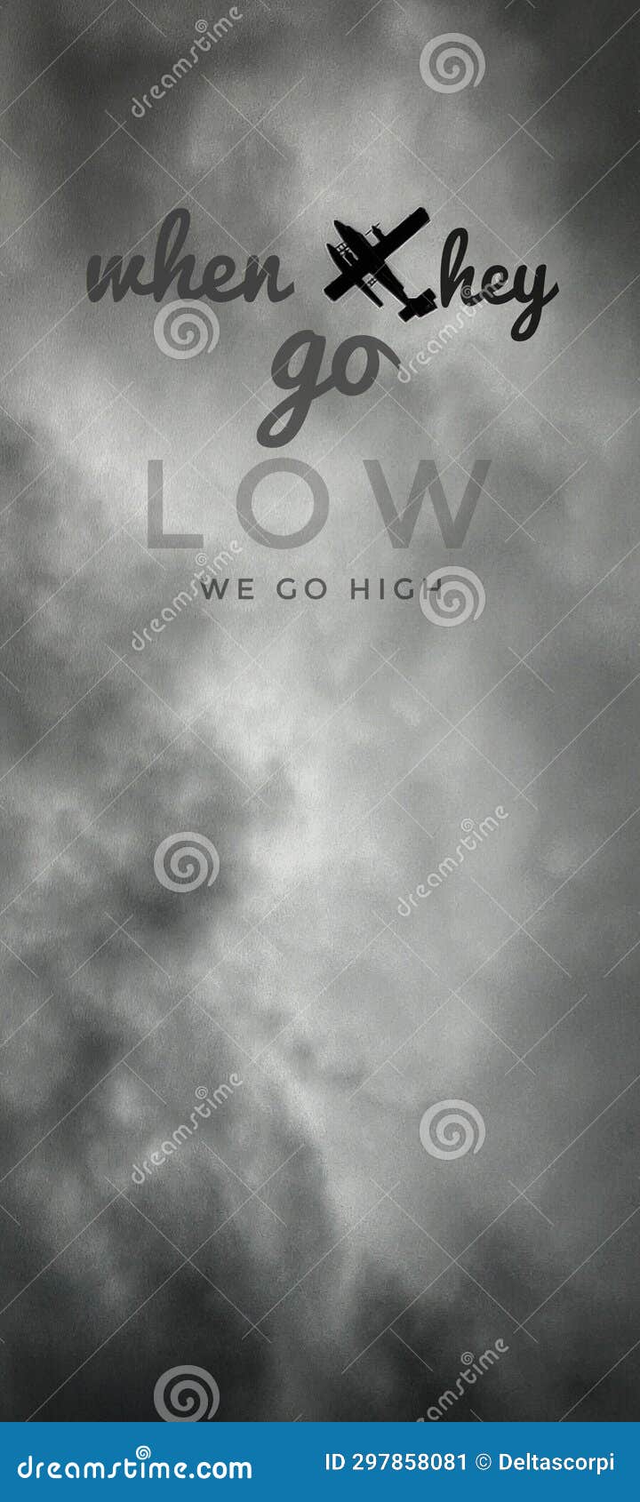 When they Go Low we Go High Stock Image - Image of clouds, high: 297858081