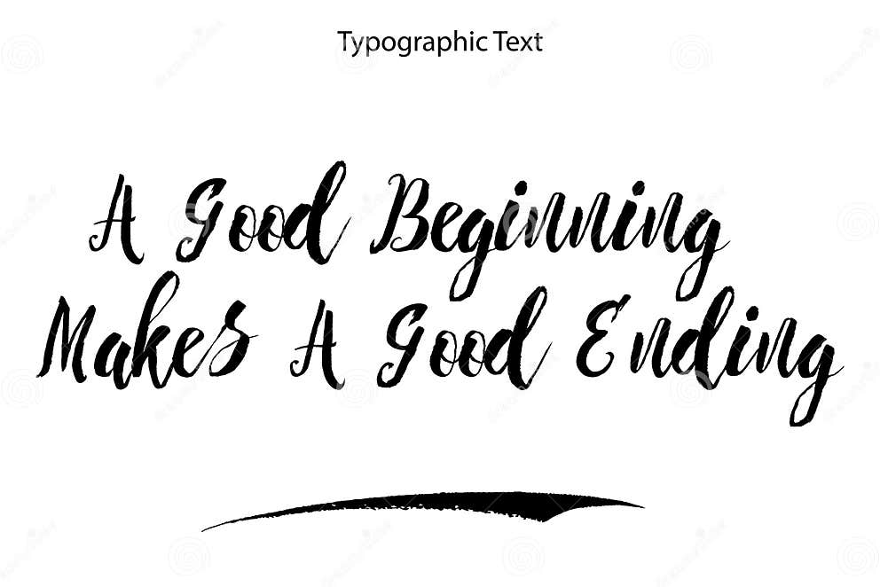 A Good Beginning Makes a Good Ending Typography Lettering Text Vector ...