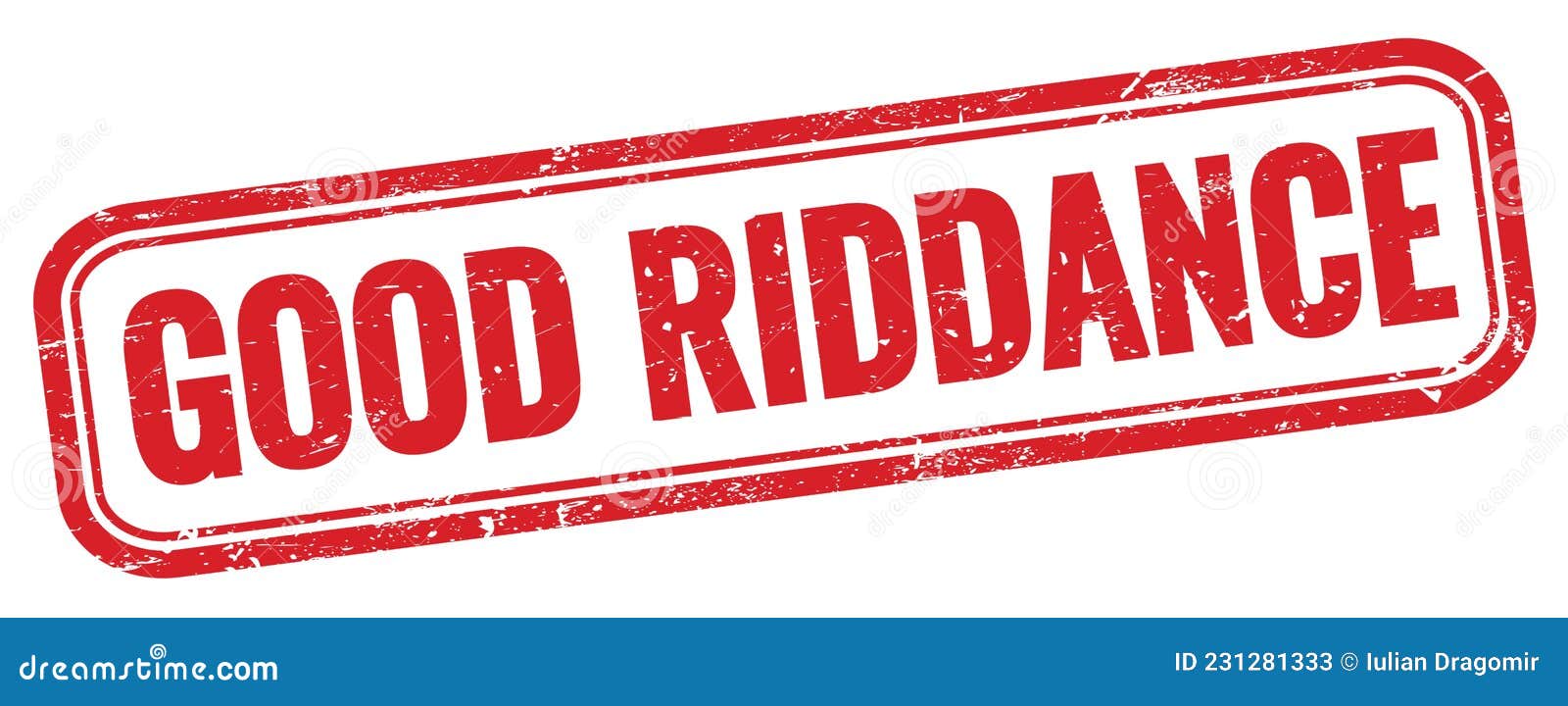 GOOD RIDDANCE Text on Red Grungy Vintage Stamp Stock Illustration ...