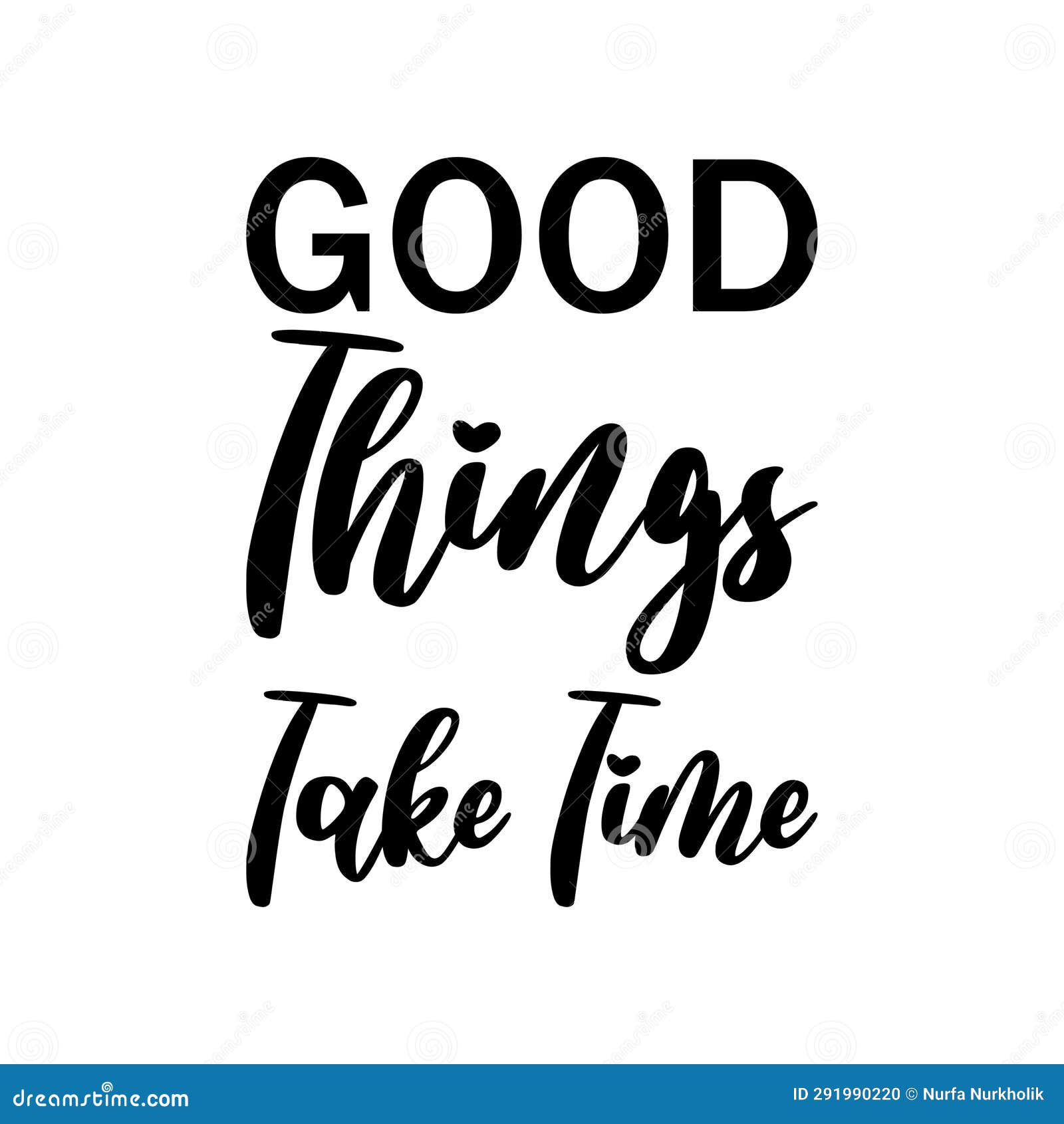Good Things Take Time Black Letter Quote Stock Vector - Illustration of ...