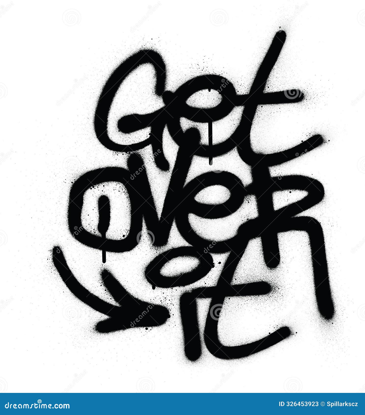 Graffiti Get Over it Text Sprayed in Black Over White Stock ...