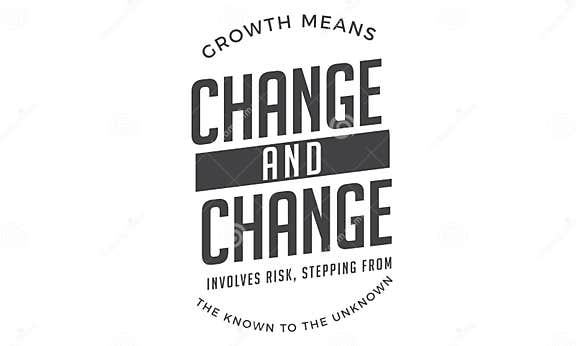 Growth Means Change and Change Involves Risk Stock Vector ...