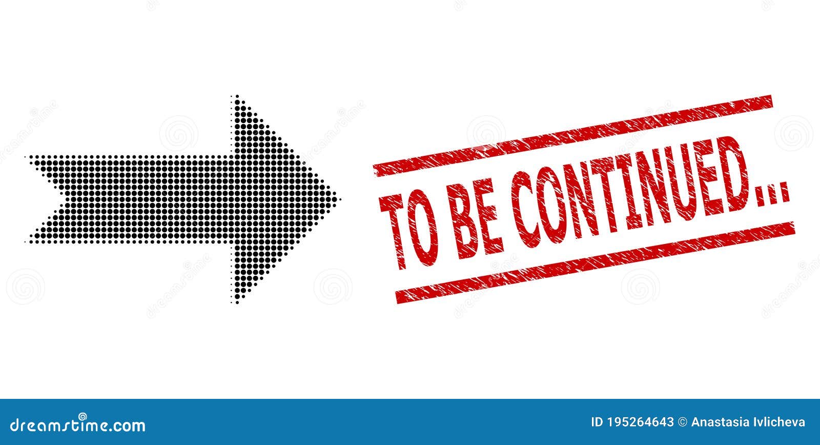 Grunge To Be Continued... Stamp and Halftone Dotted Arrow Right Stock ...