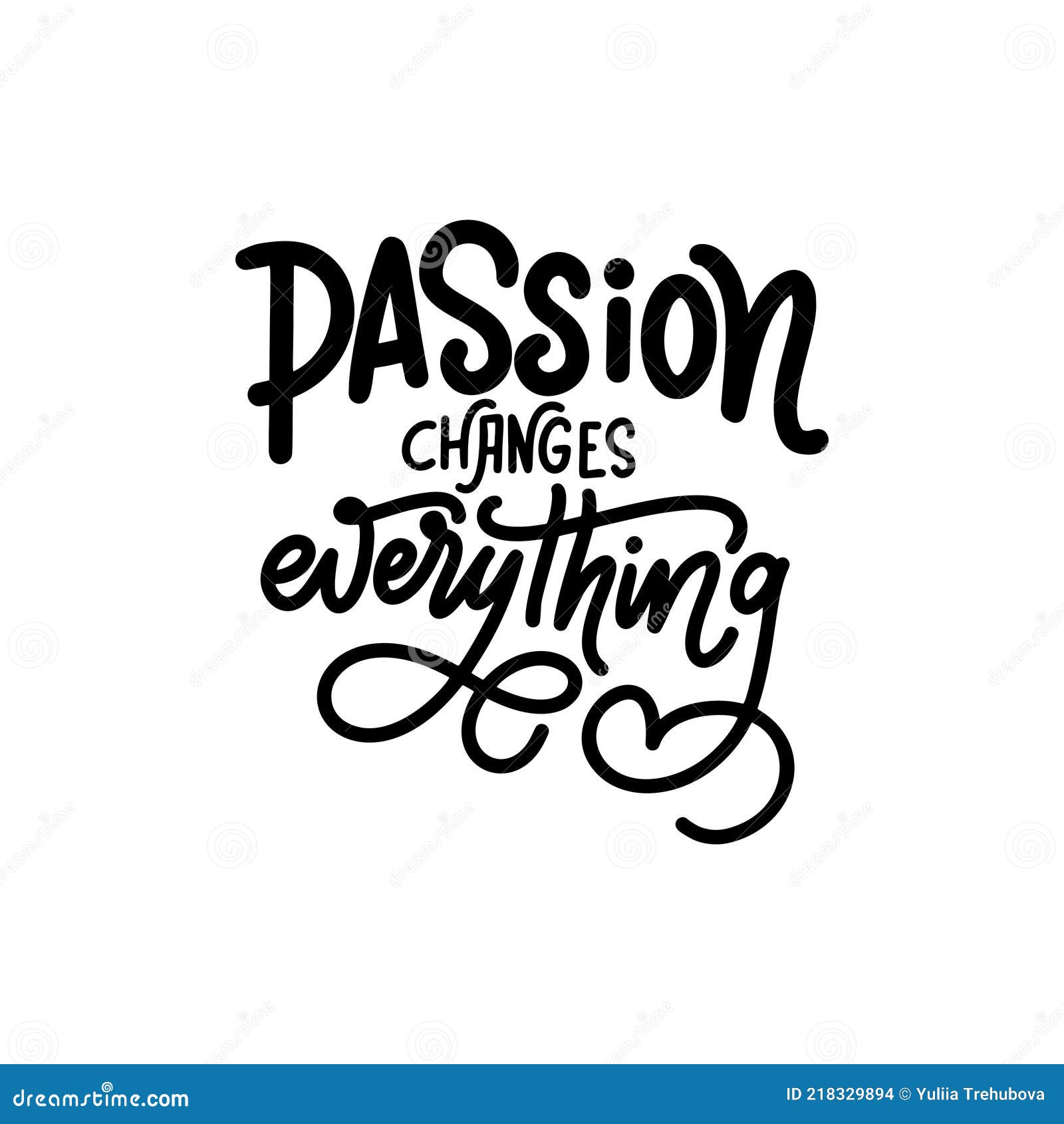 Hand Lettering Typography Poster. Quote Passion Changes Everything ...