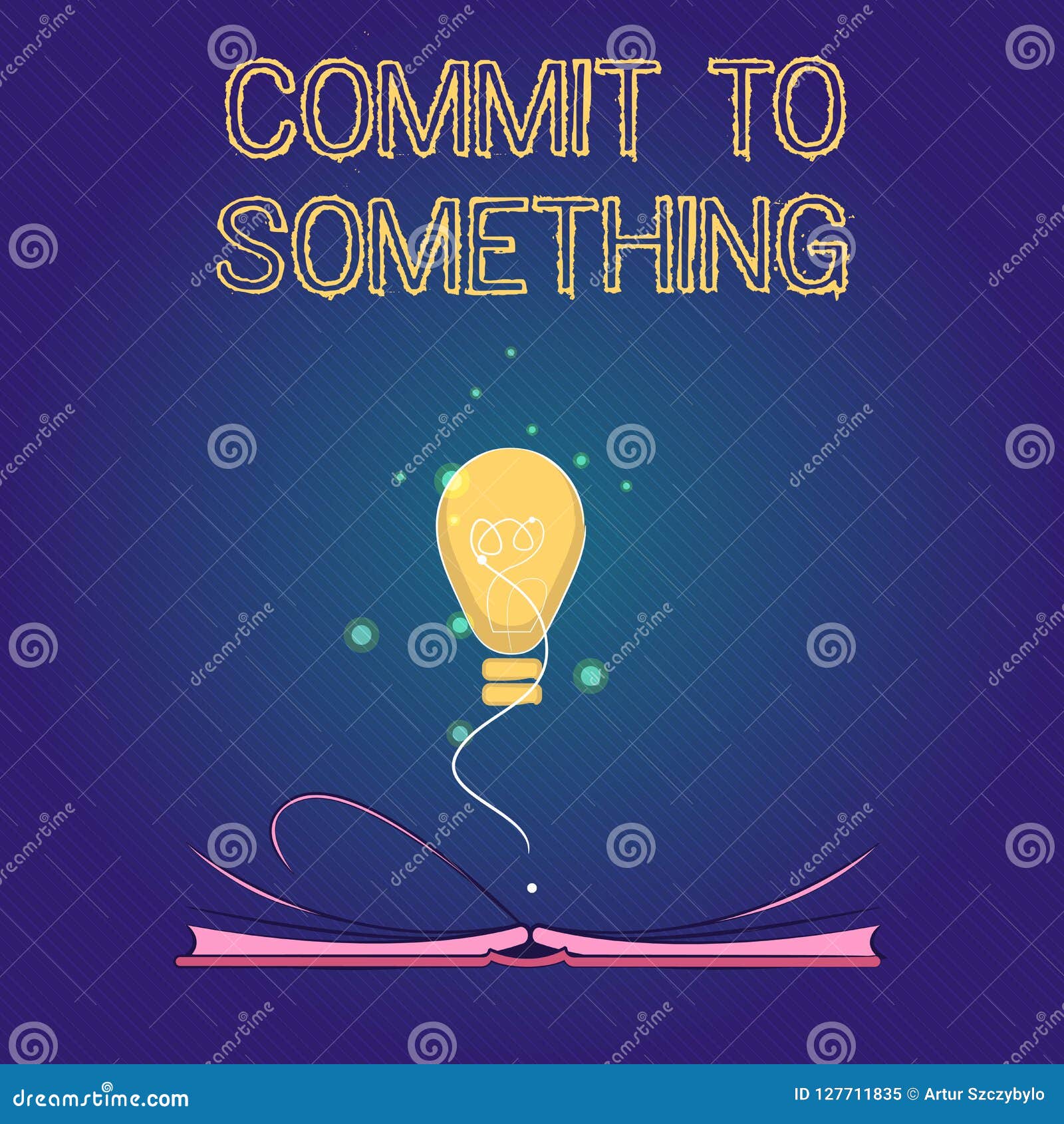 Handwriting Text Commit To Something. Concept Meaning To Live a Life of ...