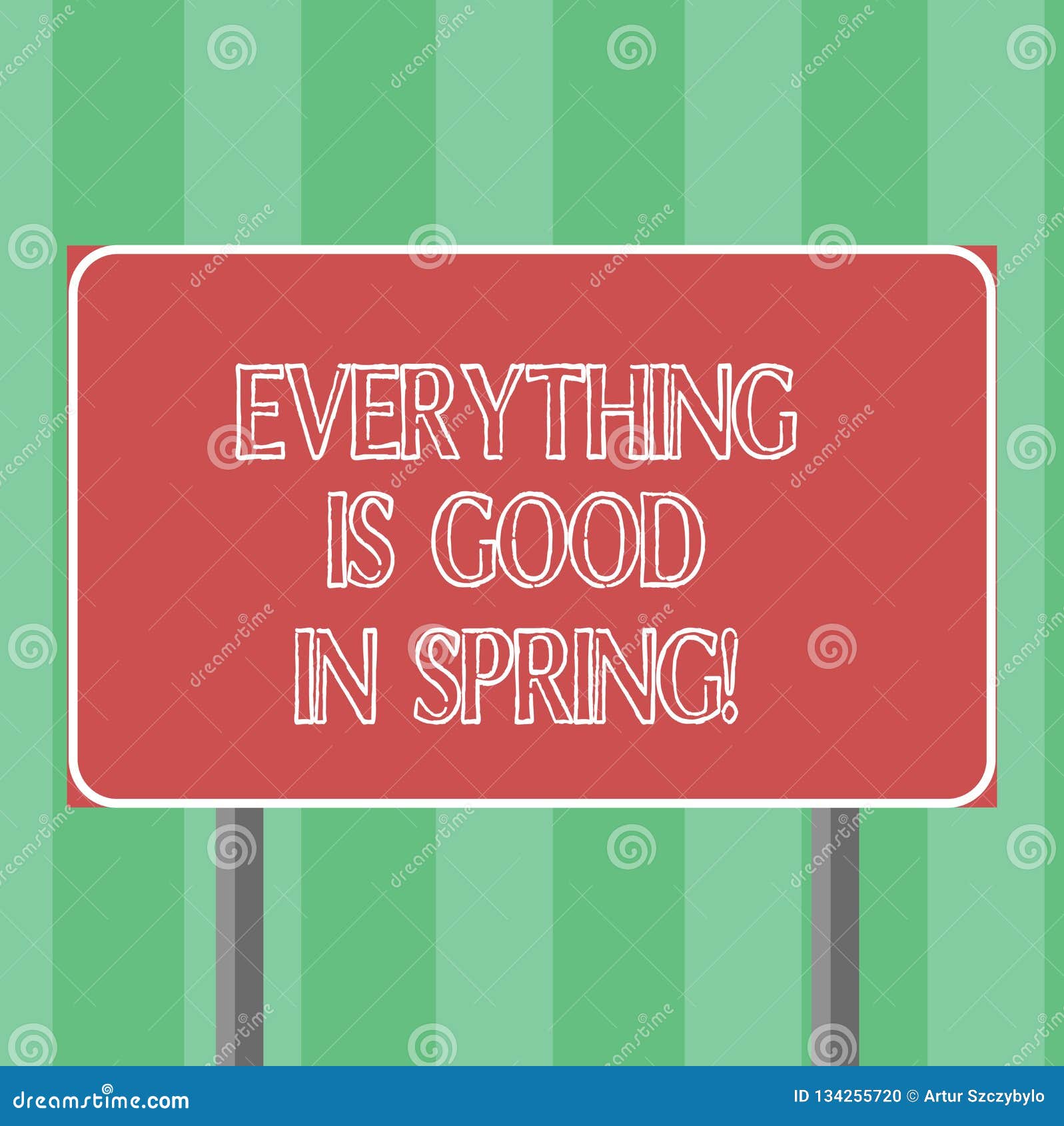 Handwriting Text Everything is Good in Spring. Concept Meaning ...