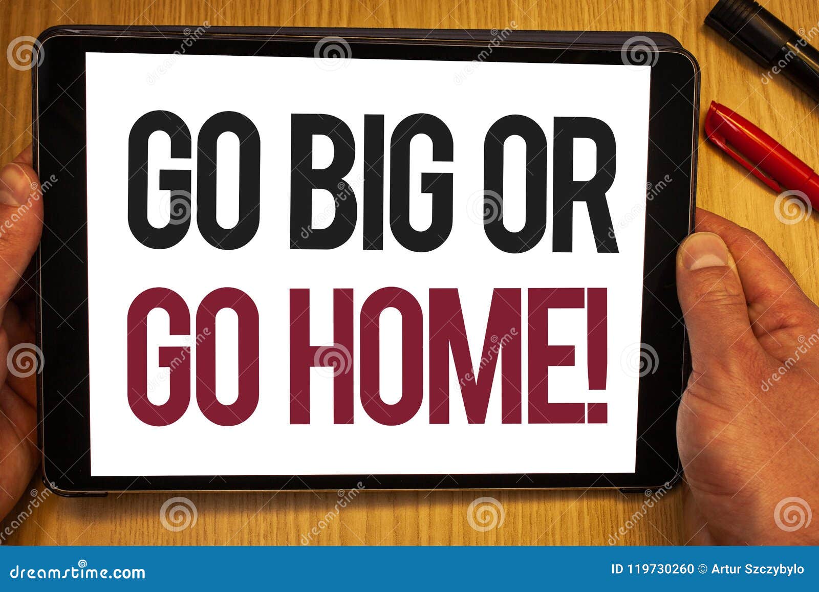 Handwriting Text Go Big or Go Home Motivational Call. Concept Meaning ... Handwriting Text Go Big or Go Home Motivational Call. Concept Meaning ...