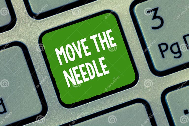 Handwriting Text Move the Needle. Concept Meaning Make a Noticeable ...