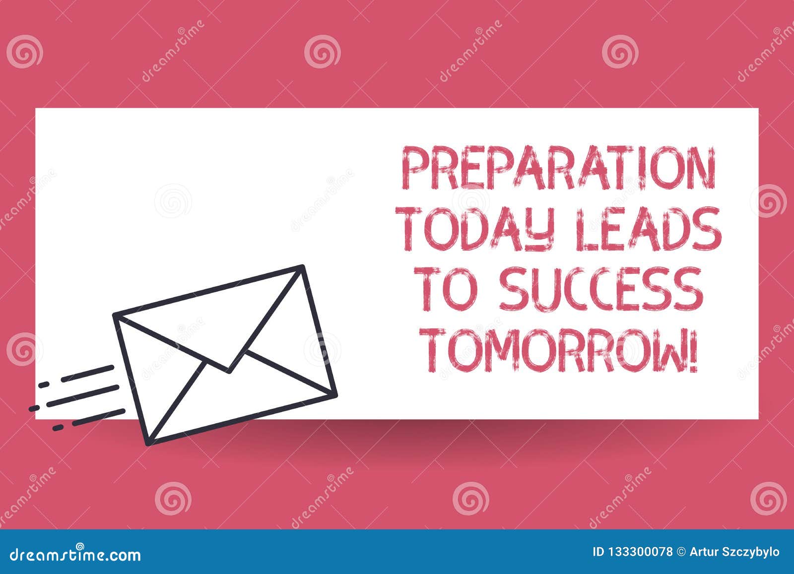 Handwriting Text Preparation Today Leads To Success Tomorrow. Concept ... Handwriting Text Preparation Today Leads To Success Tomorrow. Concept ...
