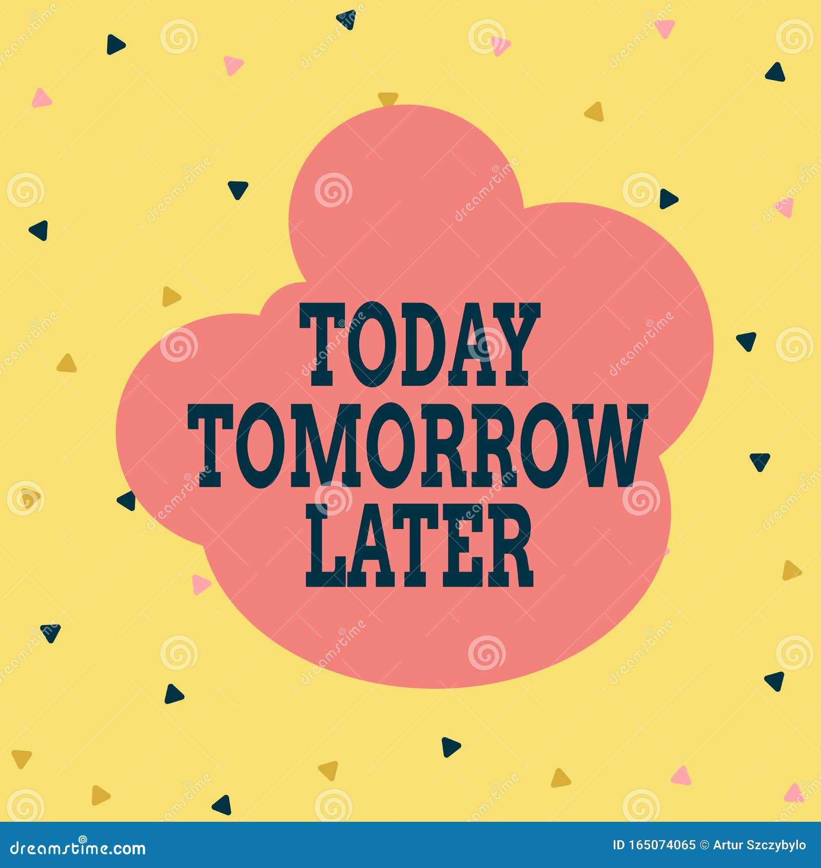 Handwriting Text Today Tomorrow Later. Concept Meaning Presently ... Handwriting Text Today Tomorrow Later. Concept Meaning Presently ...